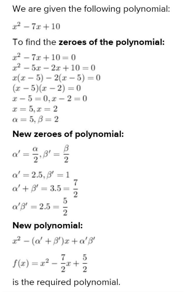 If alpha and beta are zeros of polynomial x square -7x 10 then form a quadratic polynomial whose ...