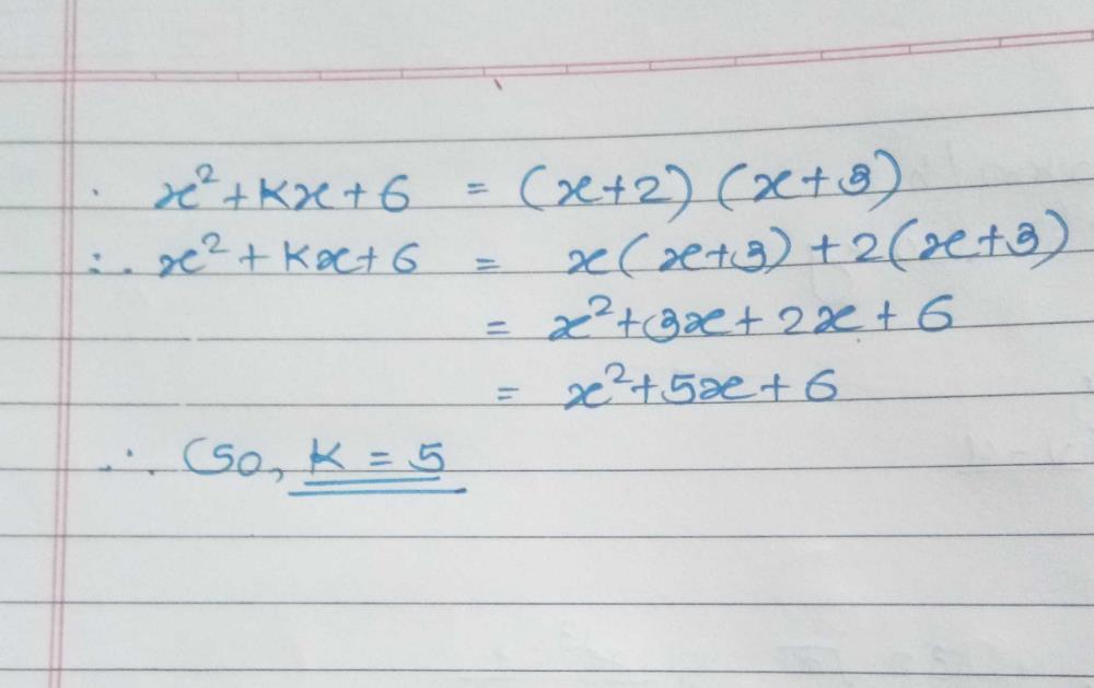 Ifx2+kx+6 = (x+2)(x+3), then the value of ‘k’ isa)3b)1c)5d)0Correct ...