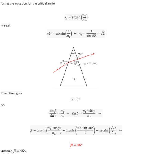 The critical angle for the material of a prism is 45 and its refracting ...
