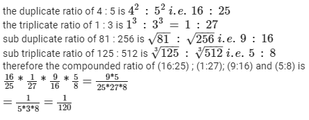 The ratio compounded of duplicate ratio of 4:5, triplicate ratio of 1:3, sub duplicate ratio of ...