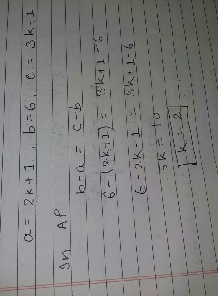 If 2k 1,6,3k 1 are in AP then find the value of k? | EduRev Class 10 ...